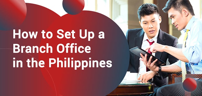 Guide on How To Set Up Branch Office in the Philippines